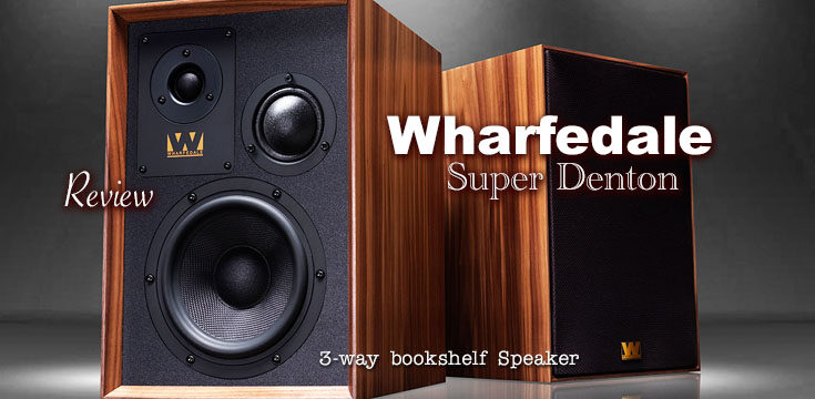 รีวิว Wharfedale รุ่น Super Denton – All About Audio/Visual